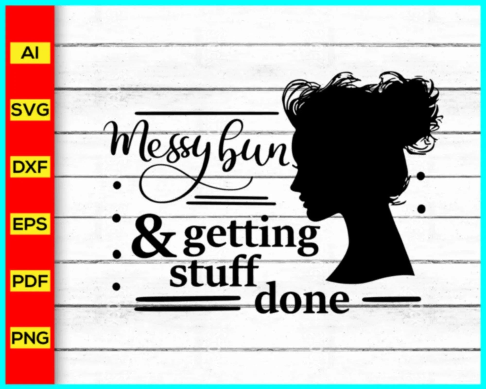 Messy bun & getting stuff done Svg, Messy bun hair svg, Messy Bun SVG ...