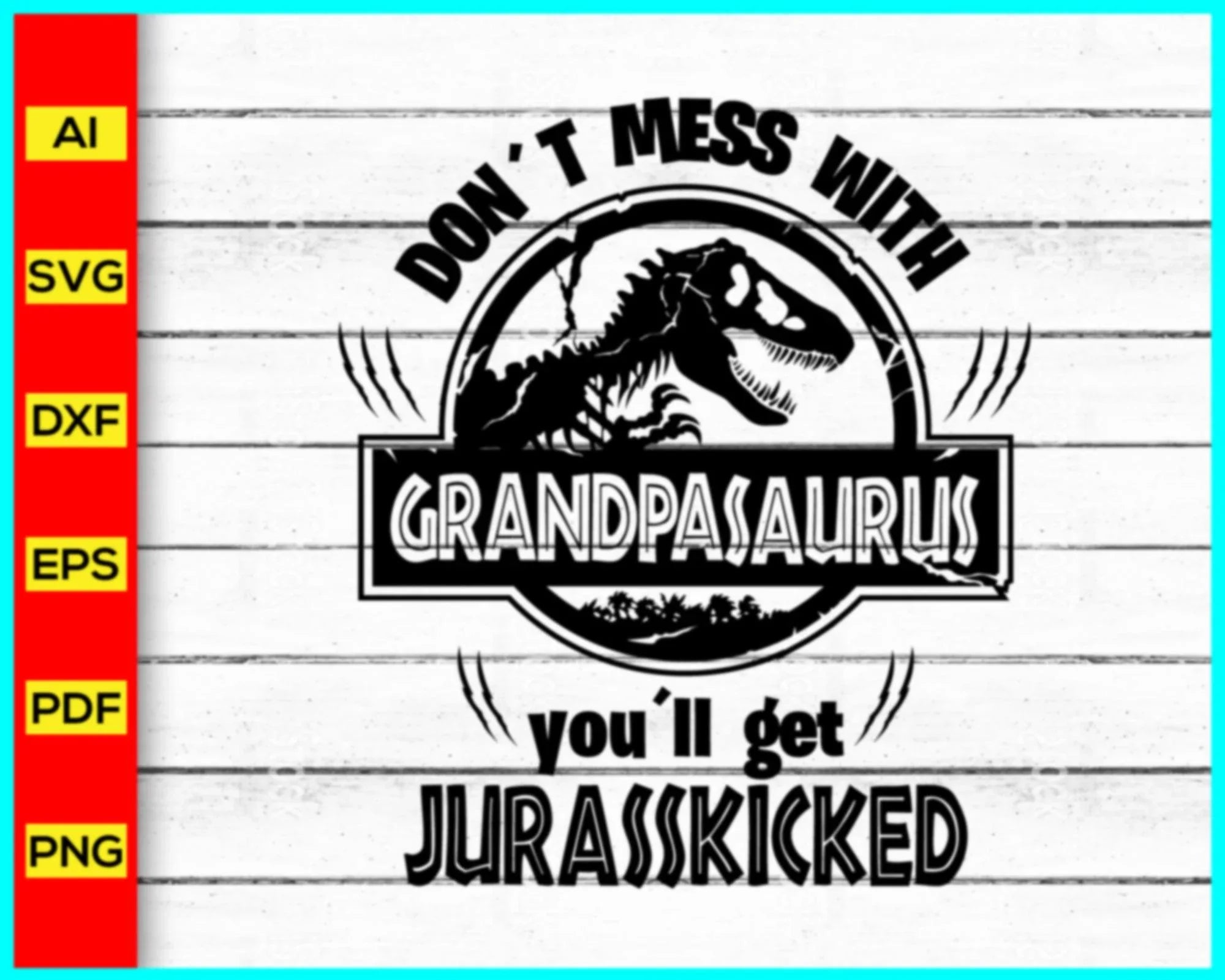 Don't Mess With GRANDPASAURUS Svg, Jurassic Park svg, Grandpa Dad Fath ...