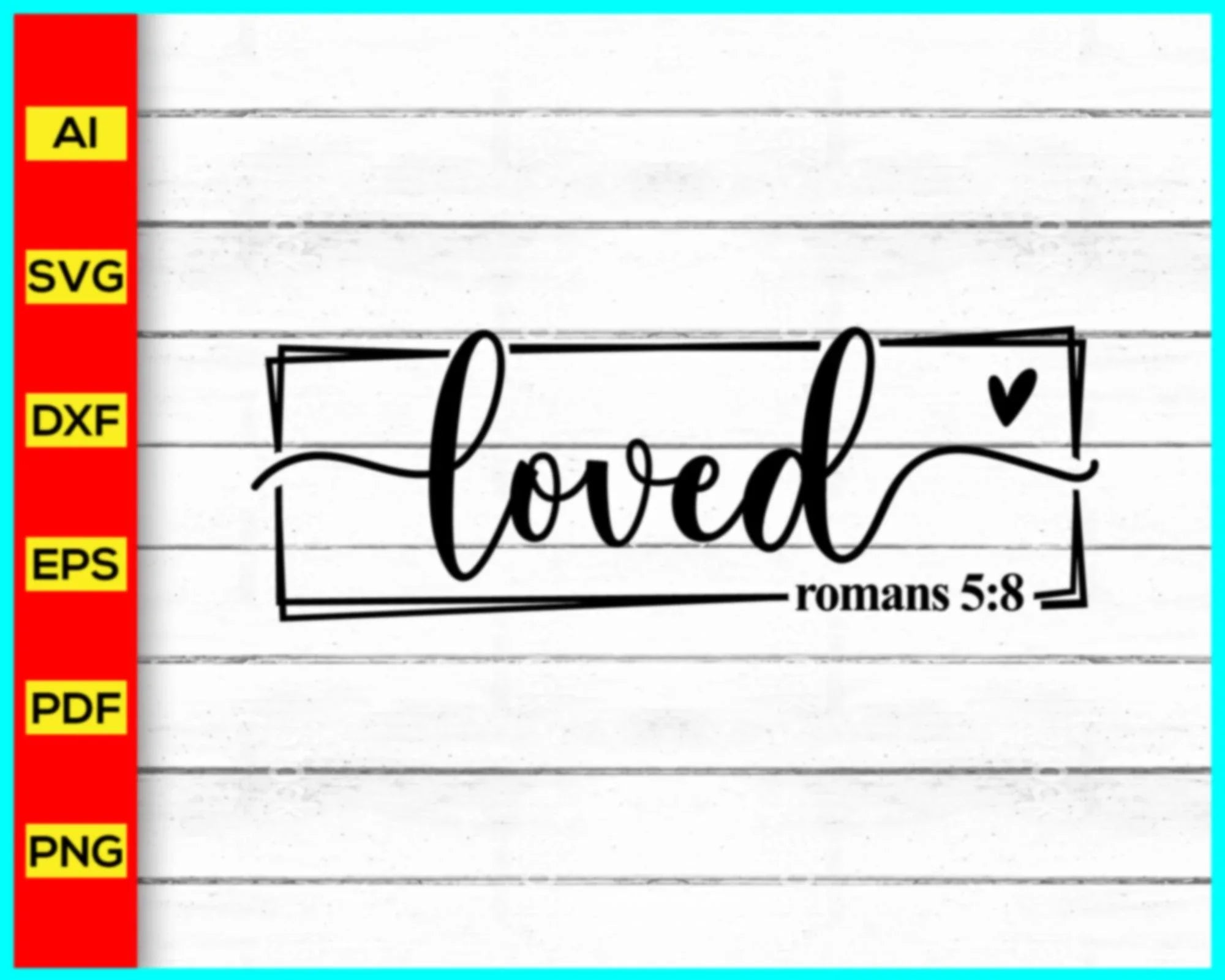 Loved Svg, Christian Svg, Jesus Svg, Religious Svg, Faith Svg, Bible V ...